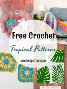 Free Crochet Tropical Patterns For Adding An Essence Of Gratification ...
